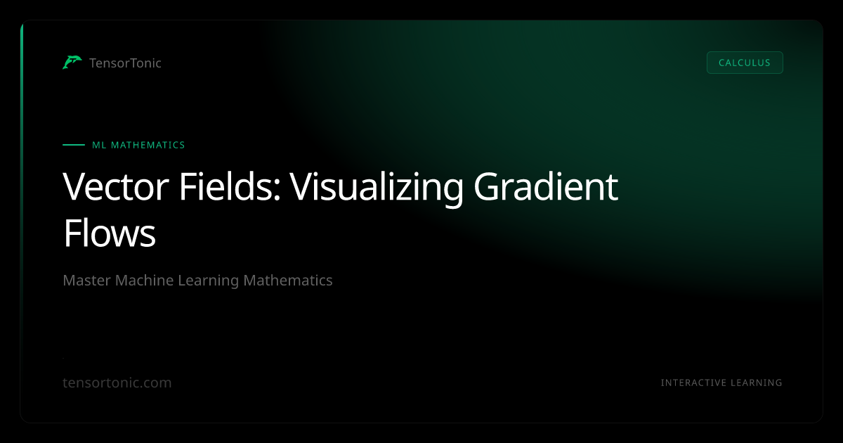 Vector Fields: Visualizing Gradient Flows | TensorTonic